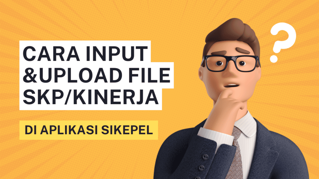 Cara Input dan Upload File SKP Kinerja di SIKEPEL - BKPSDM Kabupaten Lebak