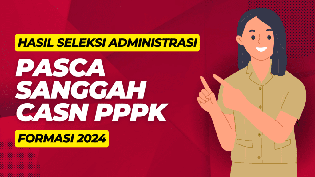 Hasil Seleksi Administrasi Pasca Sanggah CASN PPPK Formasi 2024 - BKPSDM Kabupaten Lebak